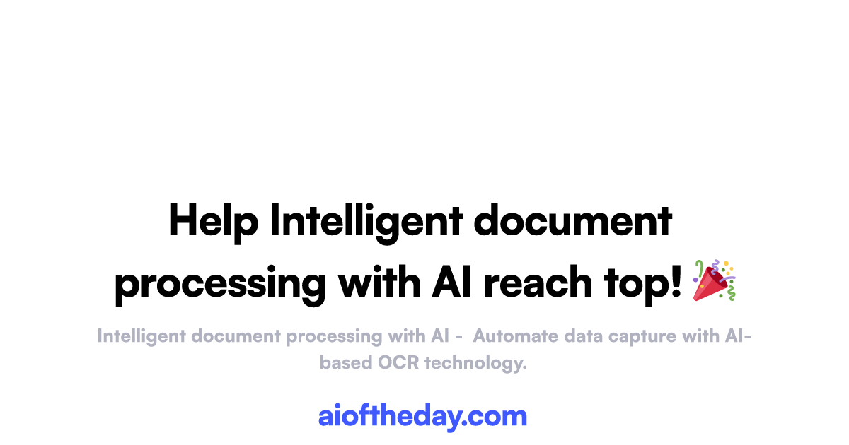 Intelligent document processing with AI - aioftheday.com